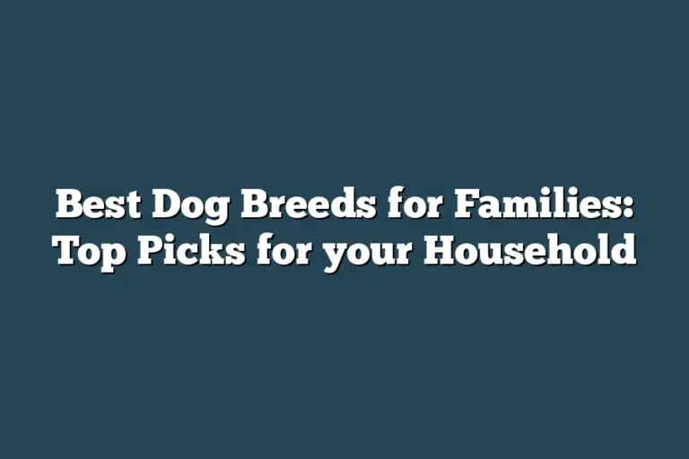 Best Dog Breeds for Families: Top Picks for your Household – Easy Way Pets