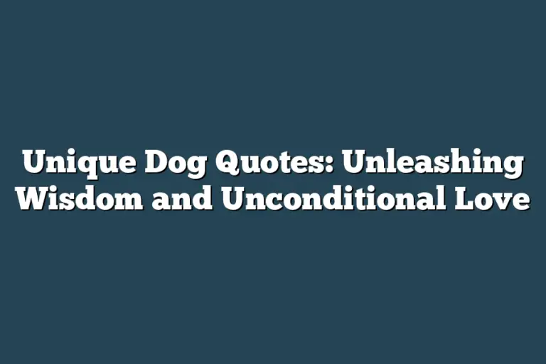 Unique Dog Quotes: Unleashing Wisdom and Unconditional Love – Easy Way Pets